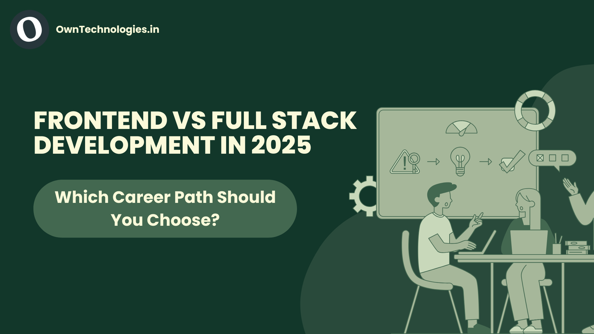 Frontend vs Full Stack Development in 2025: Which Career Path Should You Choose? - Owntechnologies